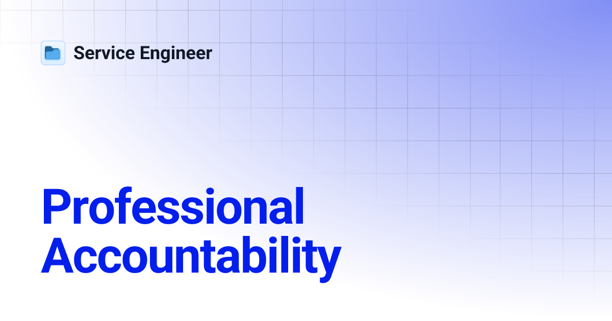 Professional Accountability | Service Engineer